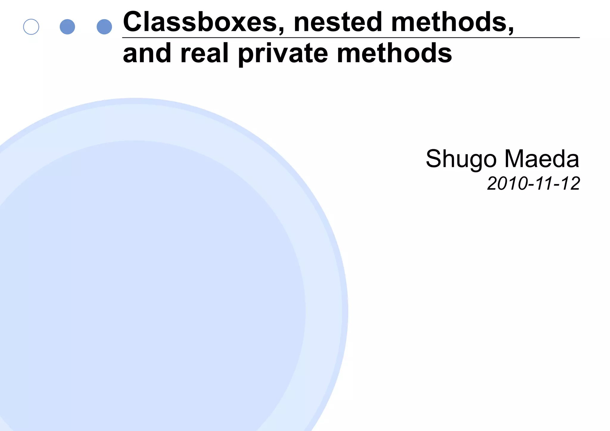 Classboxes, nested methods, and real private methods | PPT