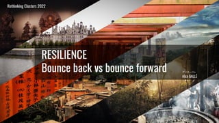 [RC2022] Alice BALLE - Resilience back vs forward | PPT