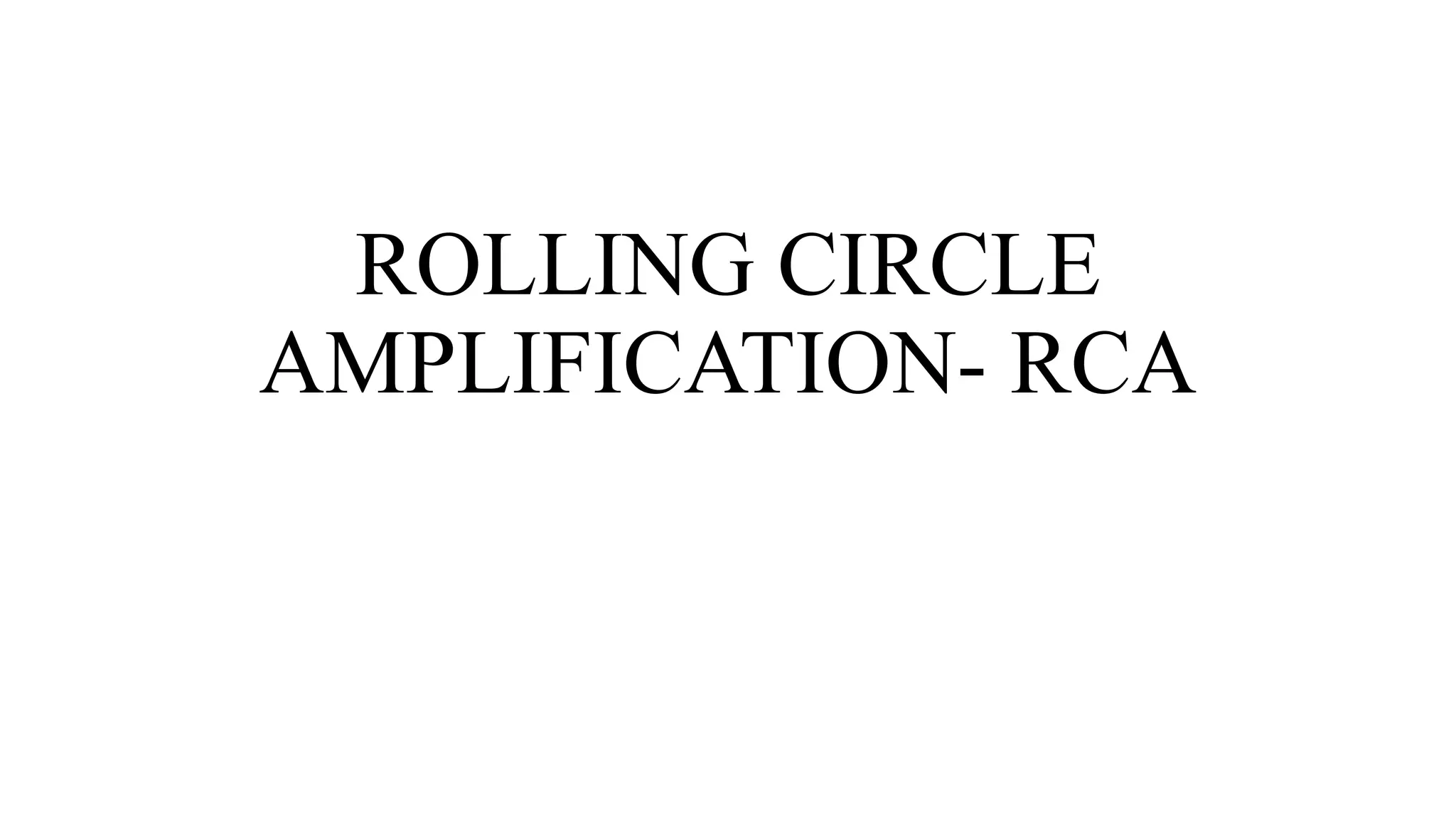 RCA Rolling cycle amplification is a isothermal | PPTX