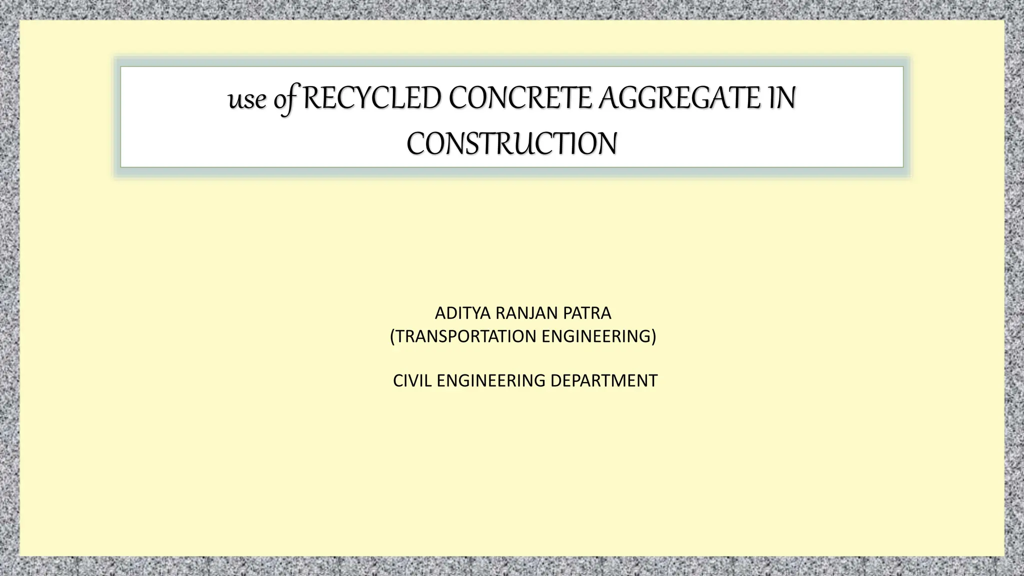 Recycled Concrete Aggregate in Construction Part III | PPTX