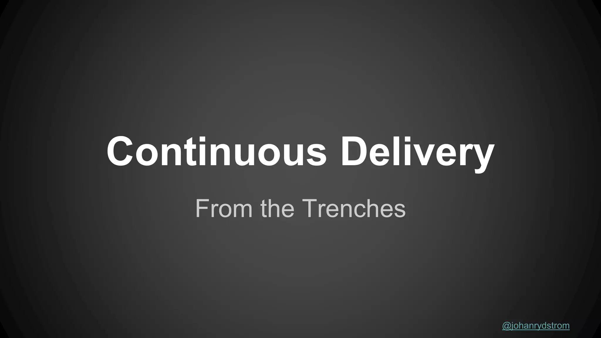 Continuous Delivery - From the Trenches | PPTX