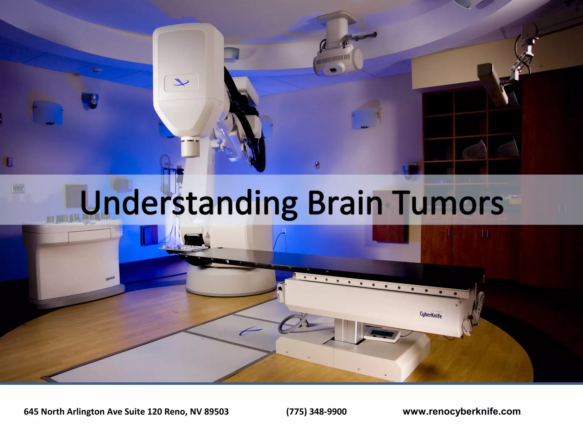 Brain Tumors: Reno CyberKnife Treatment Overview | PPT