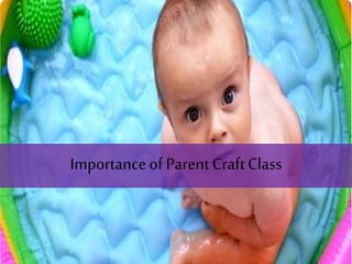 Parent Craft Class or Antenatal Class | PPTX