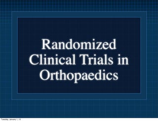 Randomized Clinical Trials in Orthopaedics | PPT