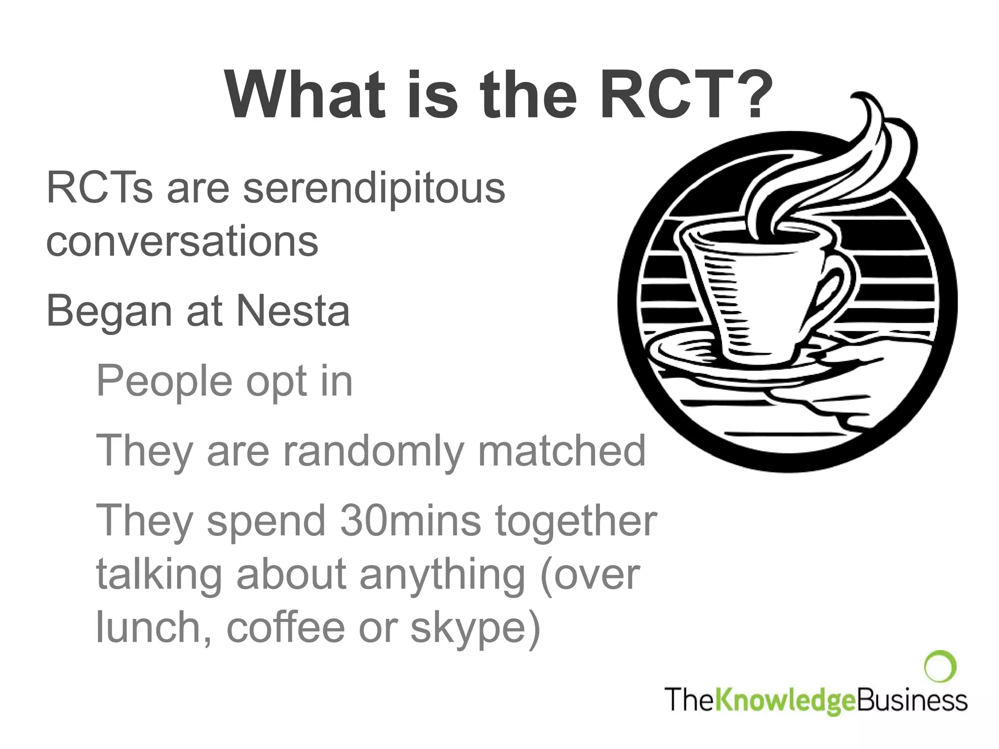 RCTs - serendipitous conversation for knowledge sharing, a how-to guide ...