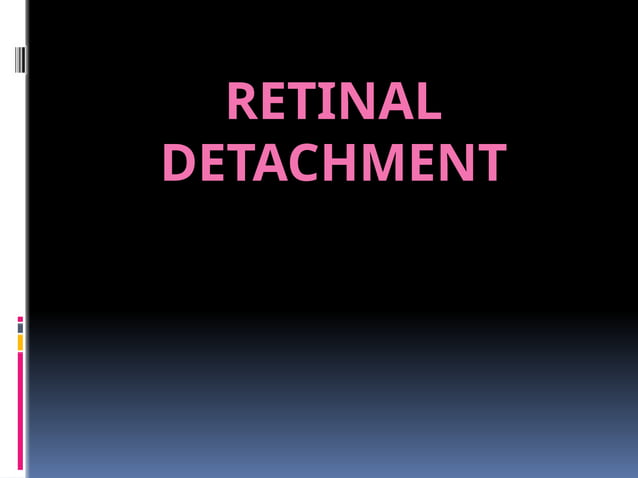 retinal detachment evaluation and management | PPTX