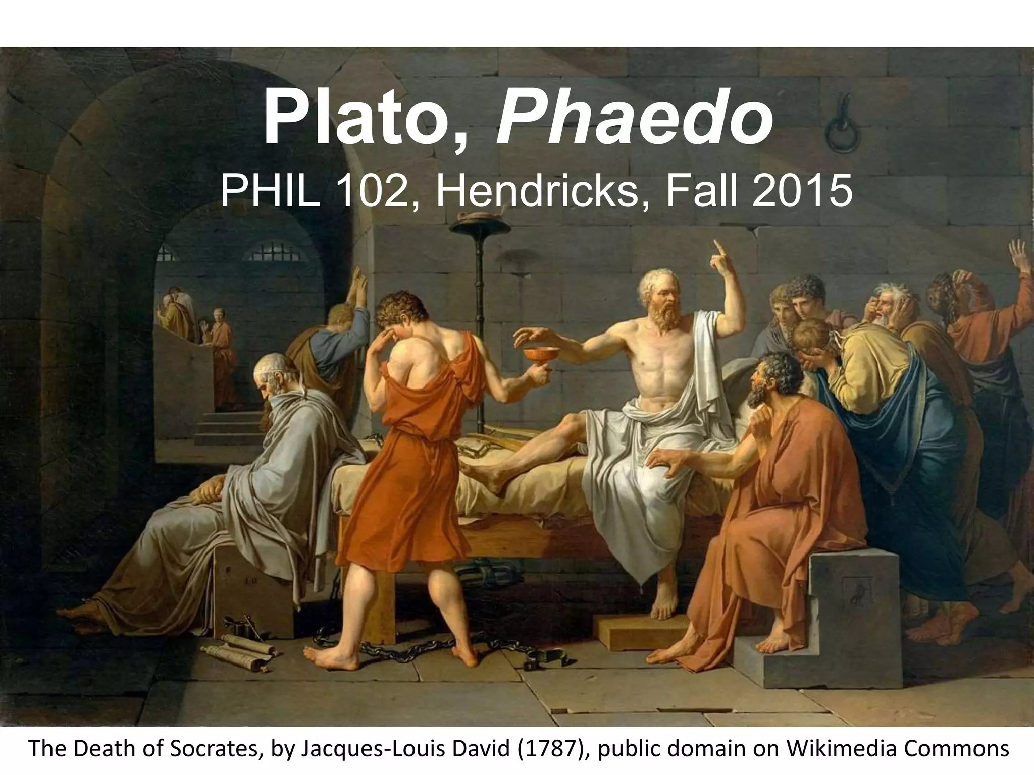 Plato, Phaedo (PHIL 102) | PPTX