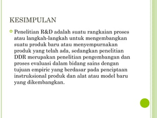 PPT DDR (Design and Development Research) and R&D (Research and ...