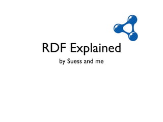 Rdf explained by Suess and me | KEY