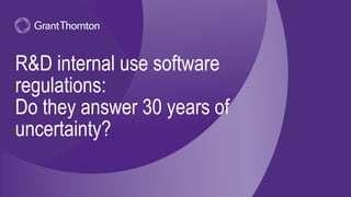 R&D internal use software regulations: Do they answer 30 years of ...