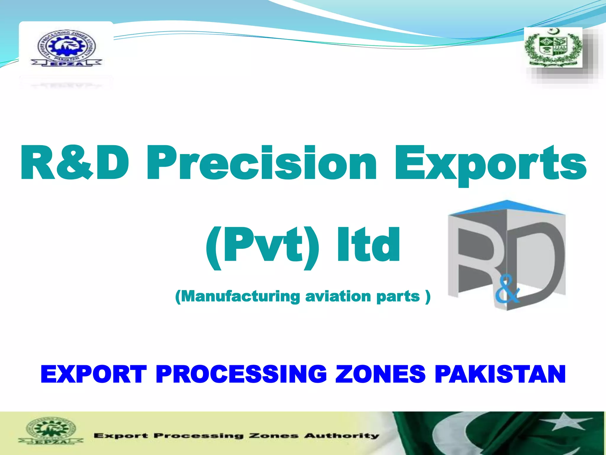 R&d precision exports pvt ltd-Export Processing Zones Pakistan | PPTX ...