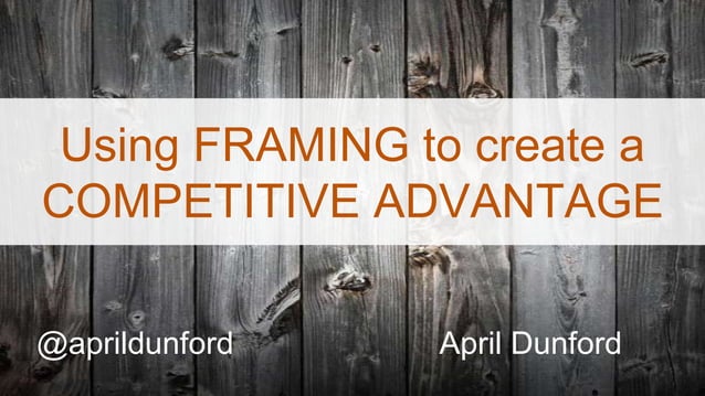 Using Product Framing to Create A Competitive Advantage | PPTX