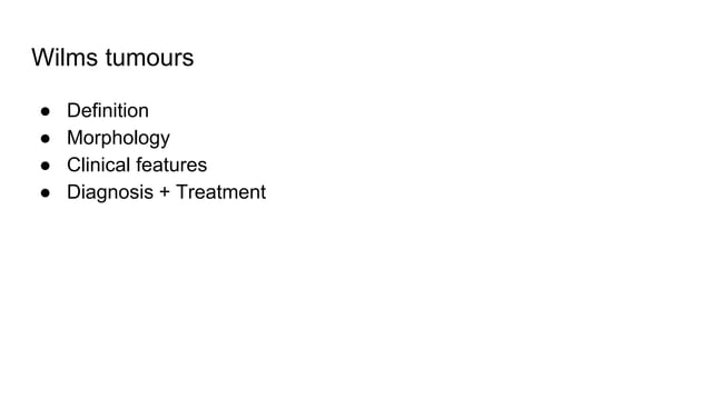 Wilms tumour - Pathology - RDT | PPTX | Medical Health