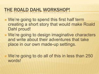 Roald Dahl Workshop: Creating Characters | PPTX