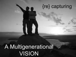 {re} Capturing a multi generational Vision | PPT | Christianity | Religion & Spirituality