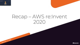 re:Invent re:cap 2020 | PPT