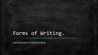 Forms of Writing: Creative writing | PPTX