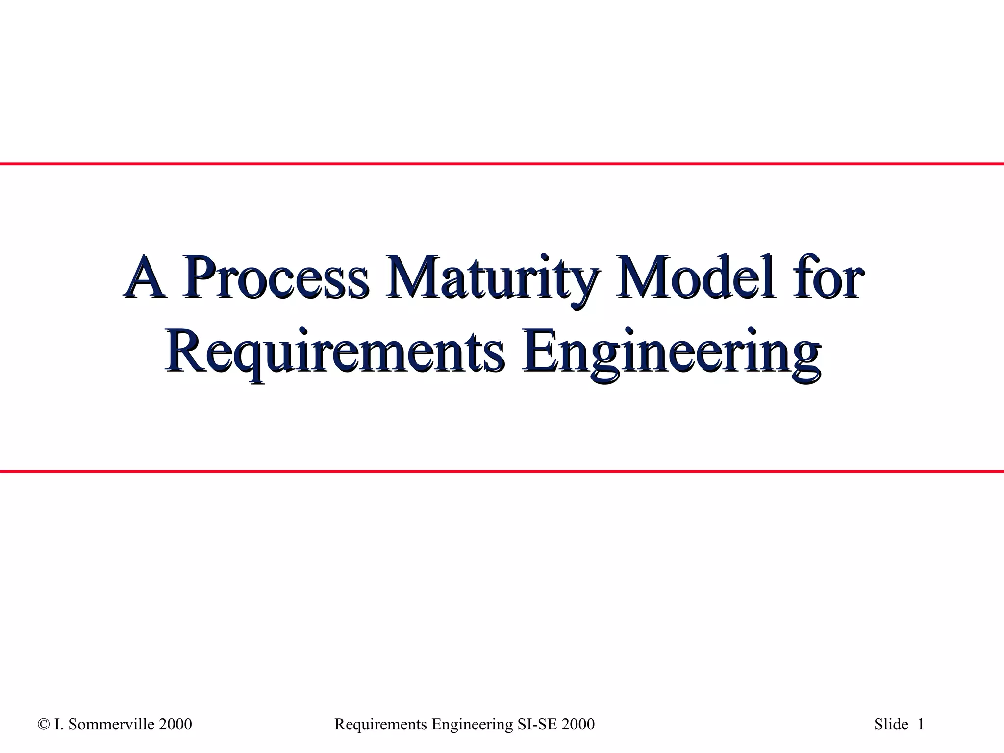 A process maturity model for requirements engineering | PPT