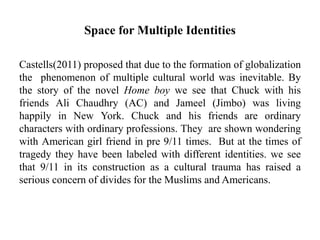 Re writing self and muslim identity in naqvi's home boy | PPTX