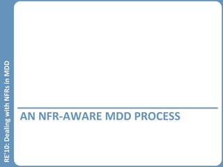 Dealing with non-functional requirements in Model-driven development | PPT