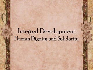 Integral Development: Human Dignity and Solidarity | PPTX