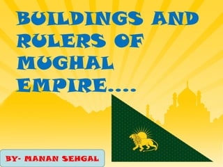 BUILDINGS AND RULERS OF MUGHAL EMPIRE | PPT