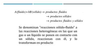 REACCIONES SOLIDO FLUIDOS_REACTORES QUIMICOS.pptx