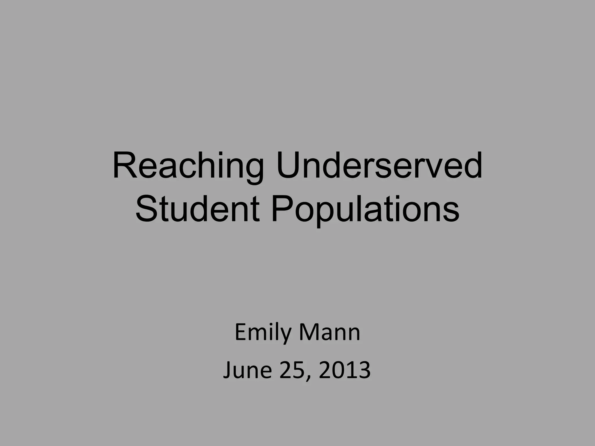 Reaching underserved student populations | PPTX