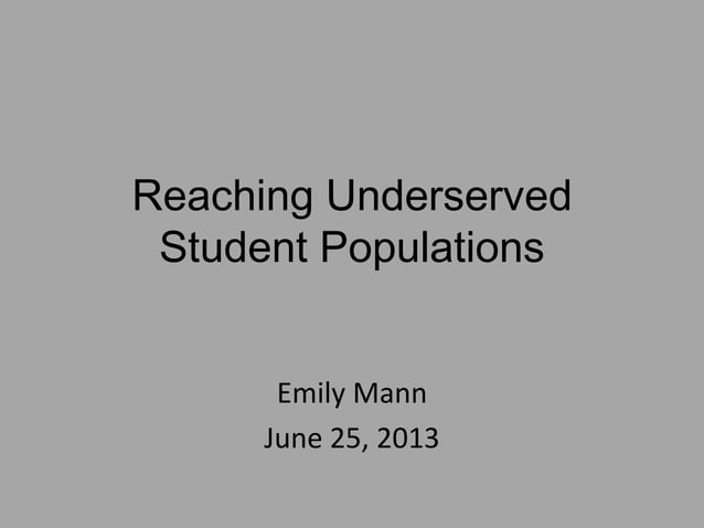 Reaching underserved student populations | PPTX