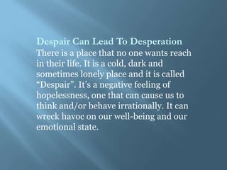 Being In Despair Can Be a Dark and Lonely Place | PPTX