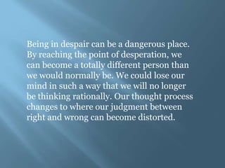 Being In Despair Can Be a Dark and Lonely Place | PPTX