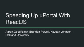 Speeding Up uPortal with ReactJS | PPT