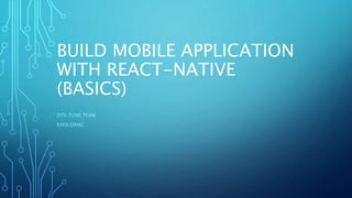 Build Mobile Application with React-Native | PPTX | Web Development | Internet