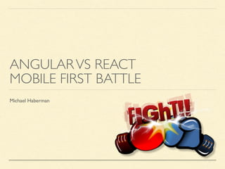React vs angular (mobile first battle) | PPT