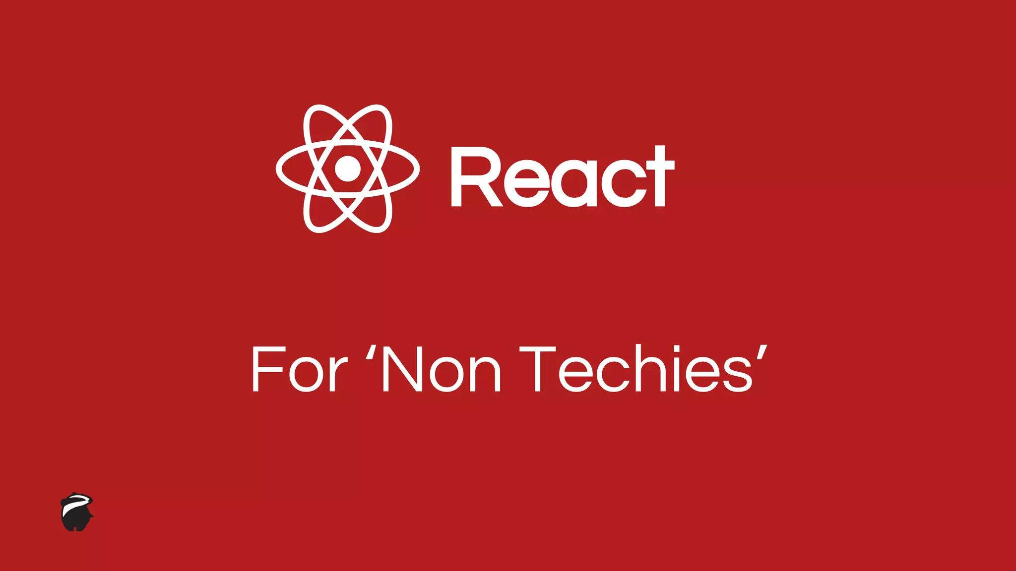 React for Non Techies | PPT React for Non Techies | PPT