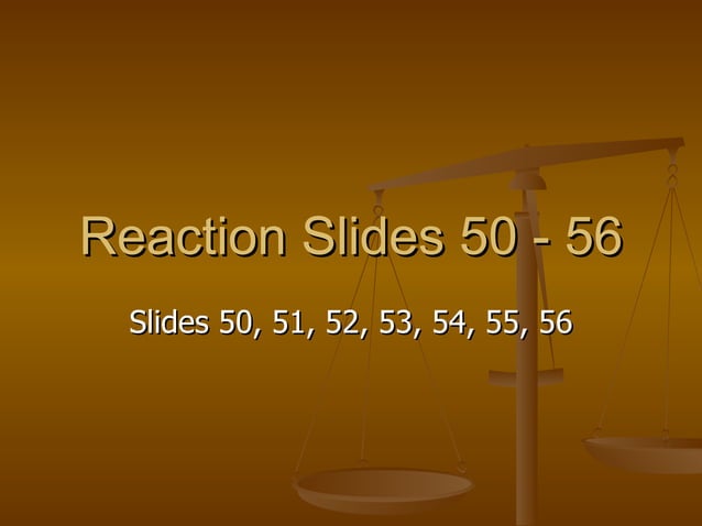 Reaction Slides 50 -56 | PPT