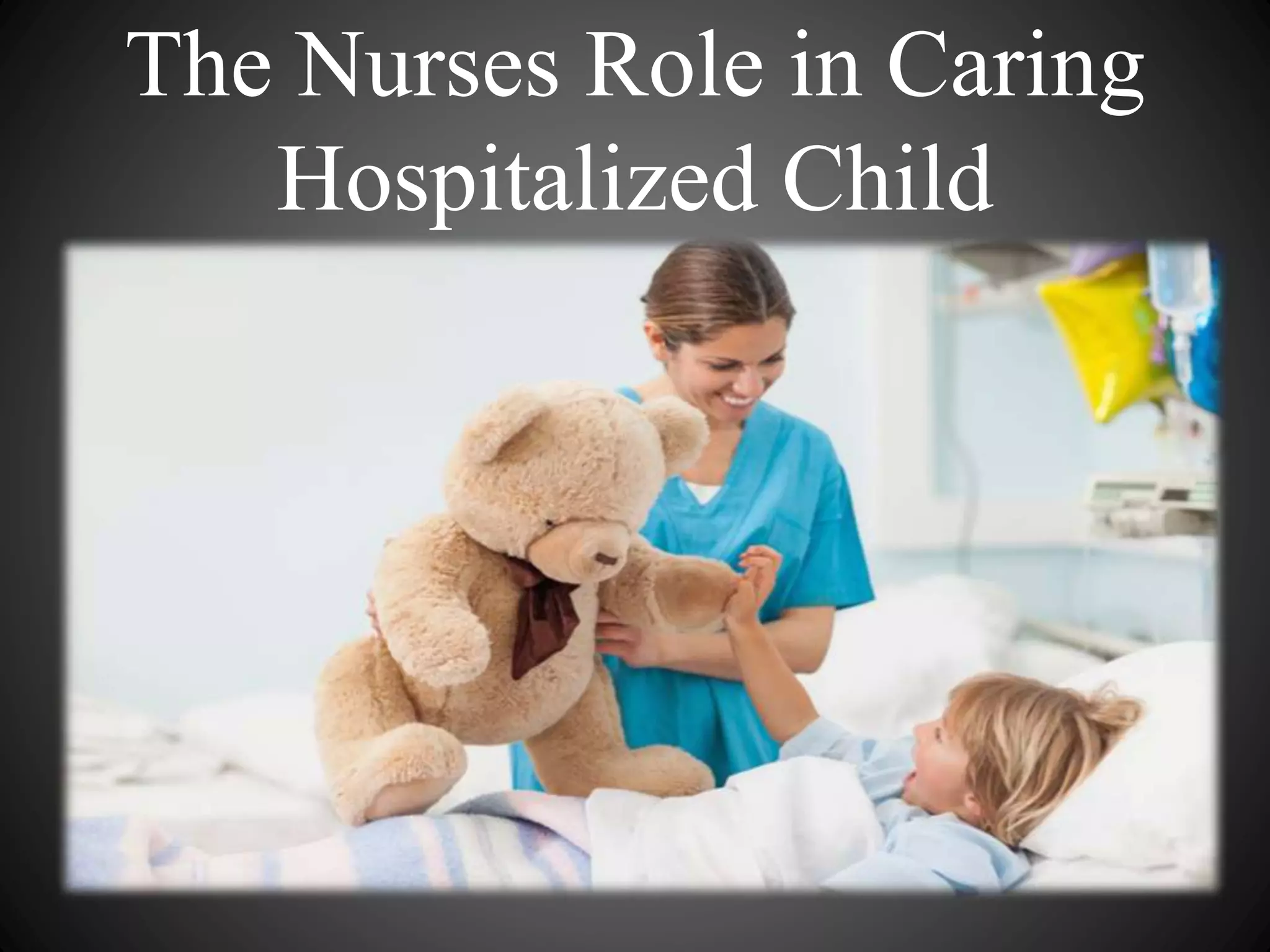 Reaction and care of hospitalized child | PPTX