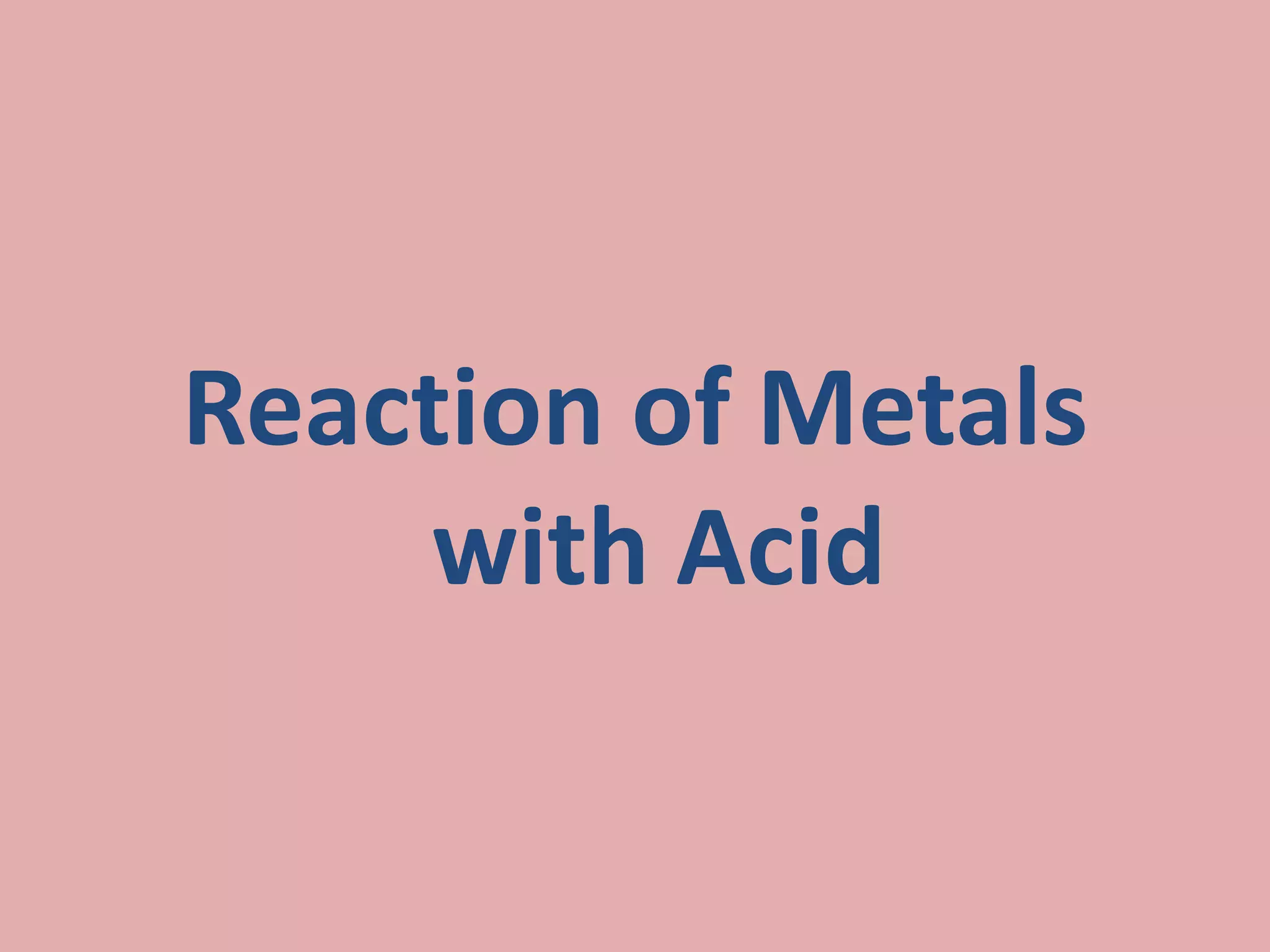 PPT for Reaction of metals with acid | PPTX