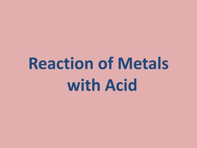 PPT for Reaction of metals with acid | PPTX | Chemistry | Science