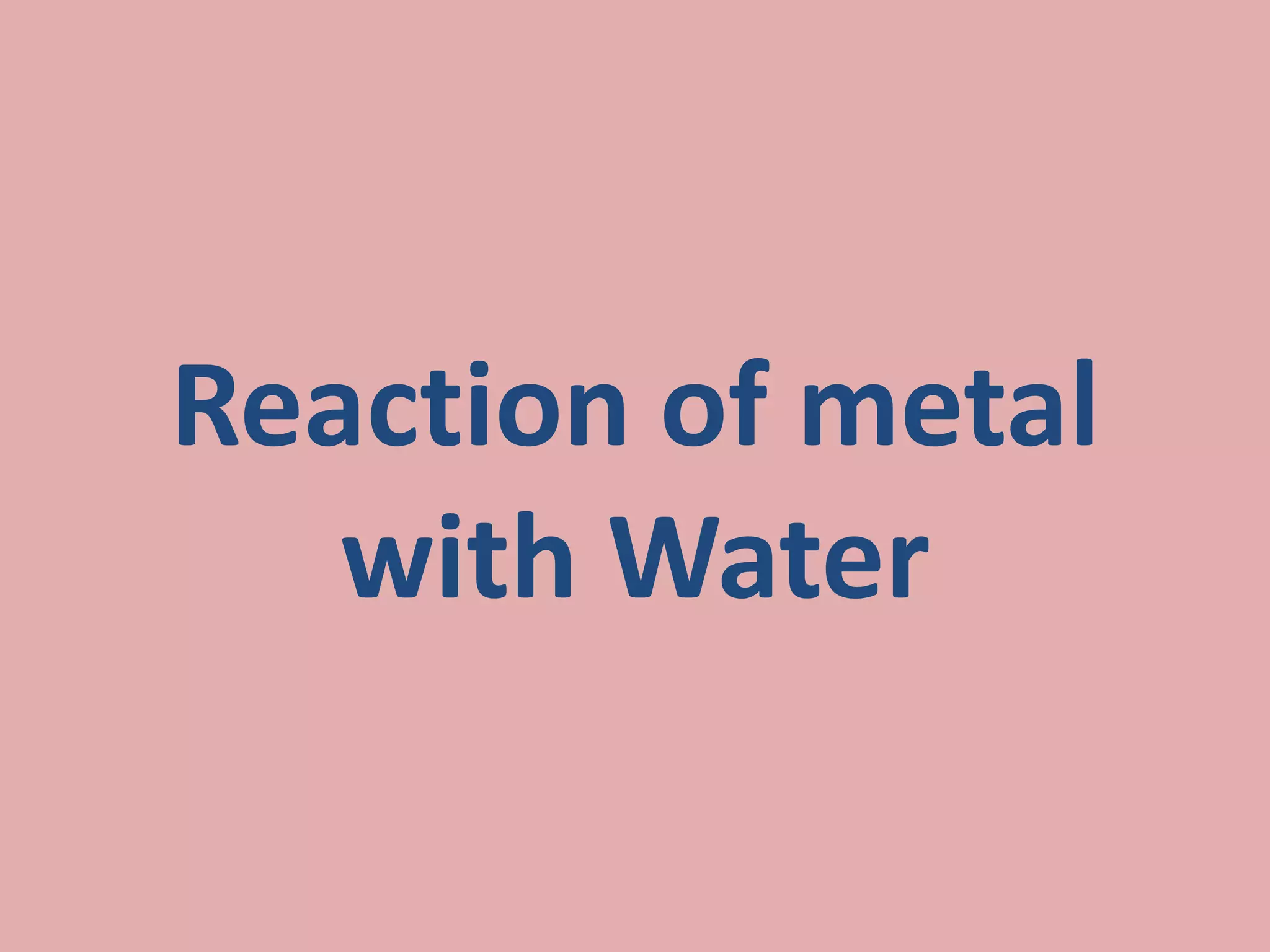 Reaction of metals with water | PPTX