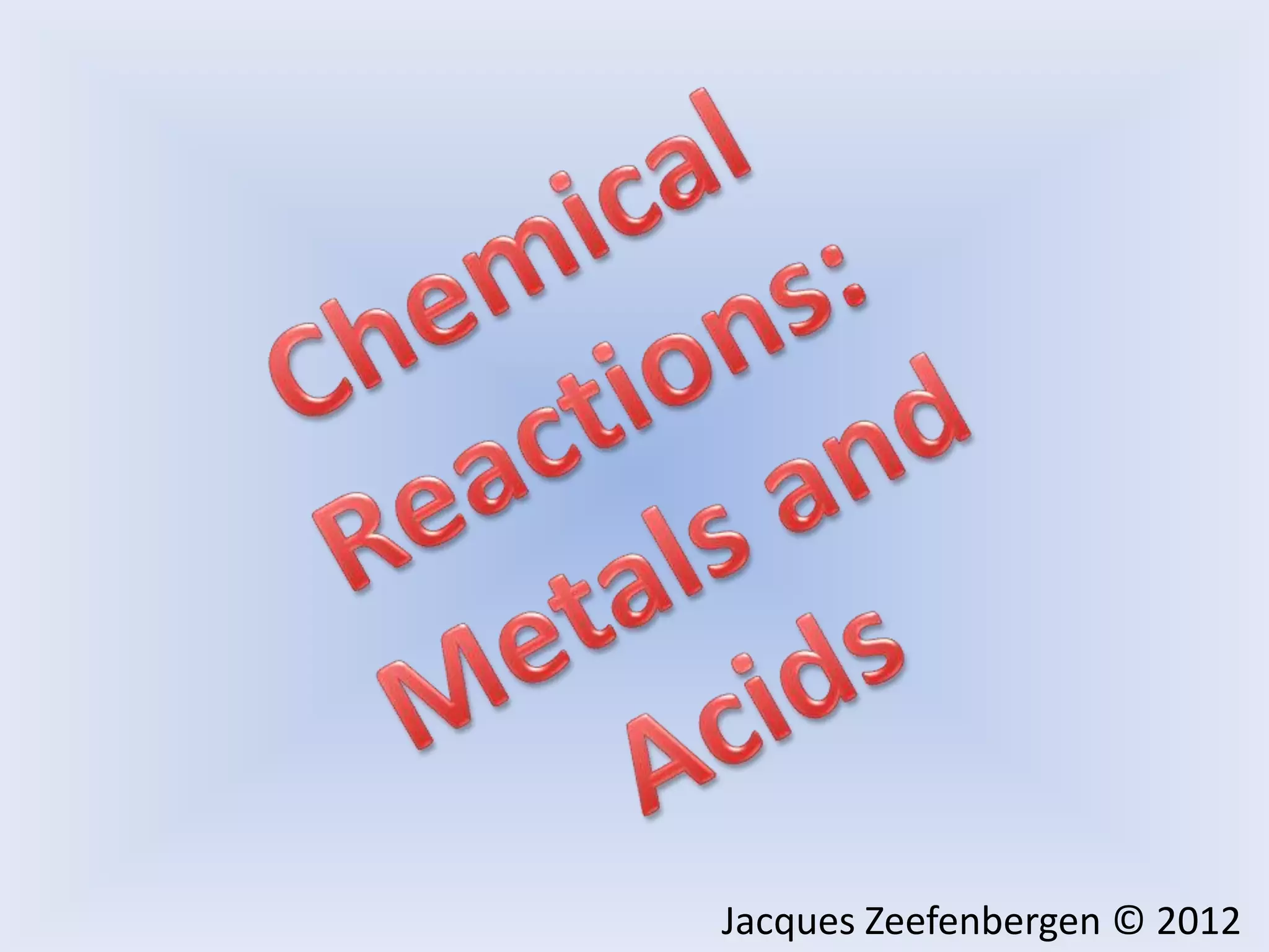 Chemical reaction between metals and water/acid | PPT