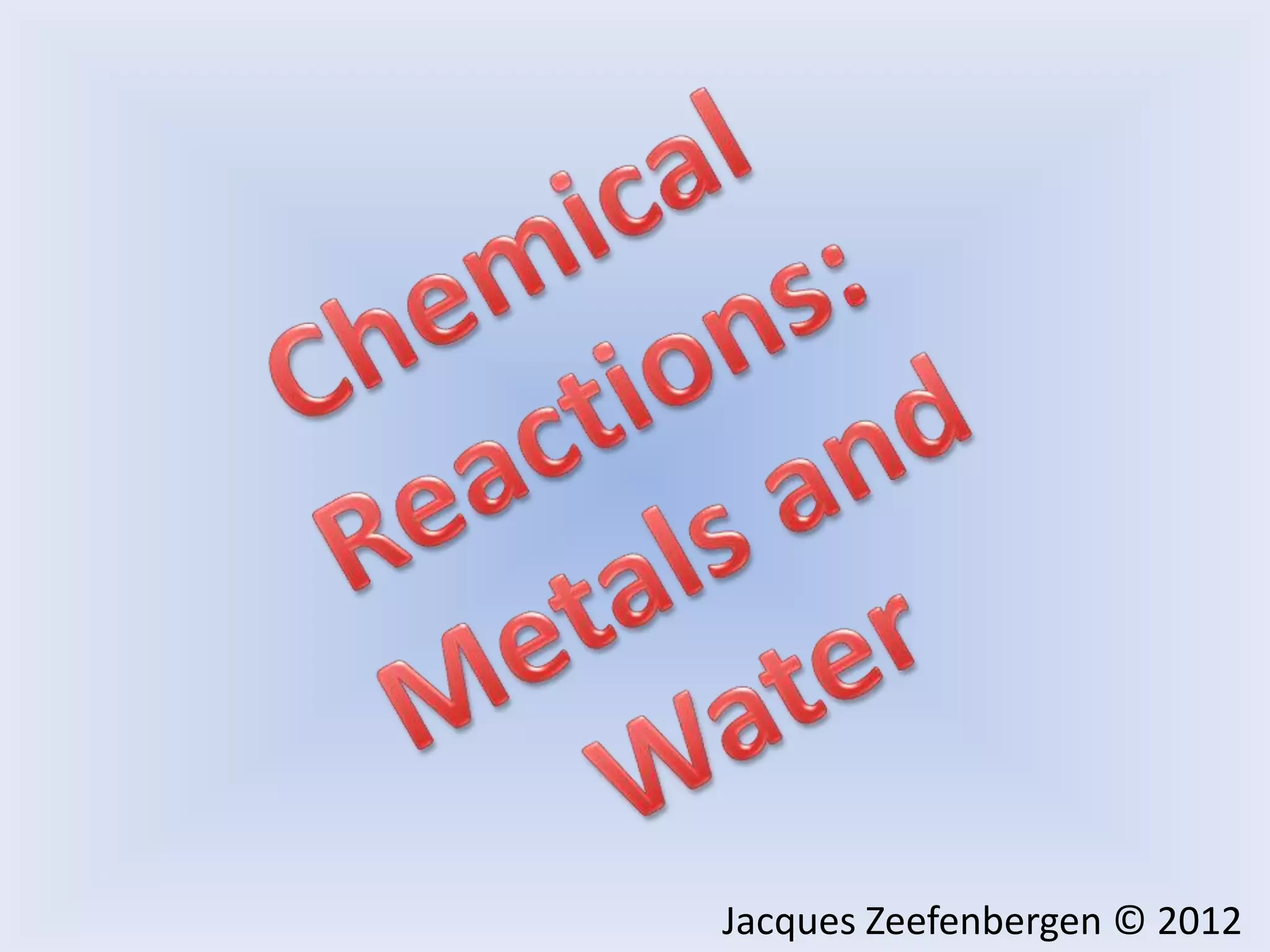 Chemical reaction between metals and water/acid | PPT