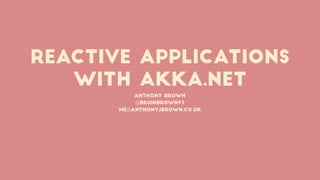 Reactive applications with Akka.Net - DDD East Anglia 2015 | PPT
