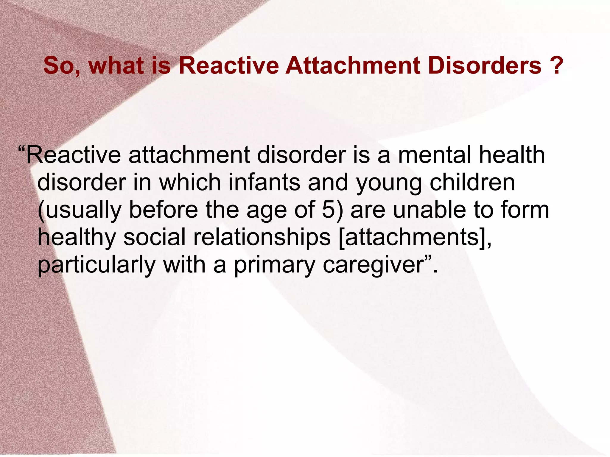 Reactive attachment disorder_presentation_psych_dr.martinez | PPT