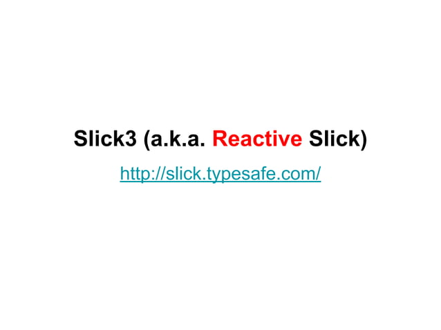 Reactive database access with Slick3 | PPT Reactive database access with Slick3 | PPT