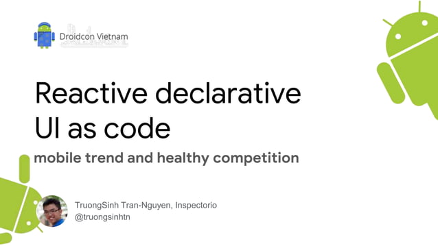 Reactive declarative UI as code - DroidCon Vietnam 2019 | PPT