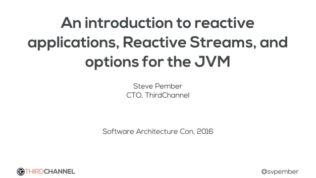 An introduction to Reactive applications, Reactive Streams, and options for the JVM (SACon SF ...