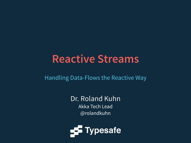 Reactive Streams: Handling Data-Flow the Reactive Way | PPT