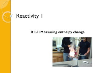 Reactivity 1.1 Measuring the enthalpy change By Anoosha Qaisar | PDF