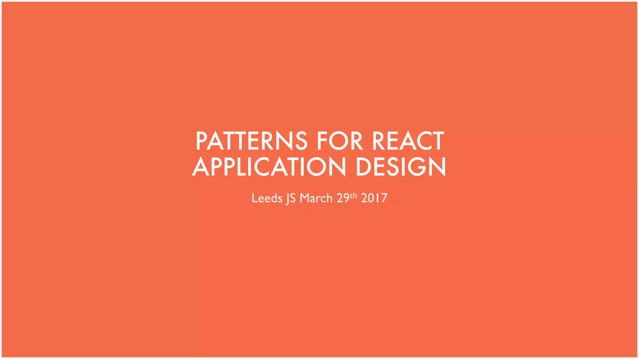 Patterns For React Application Design Ppt